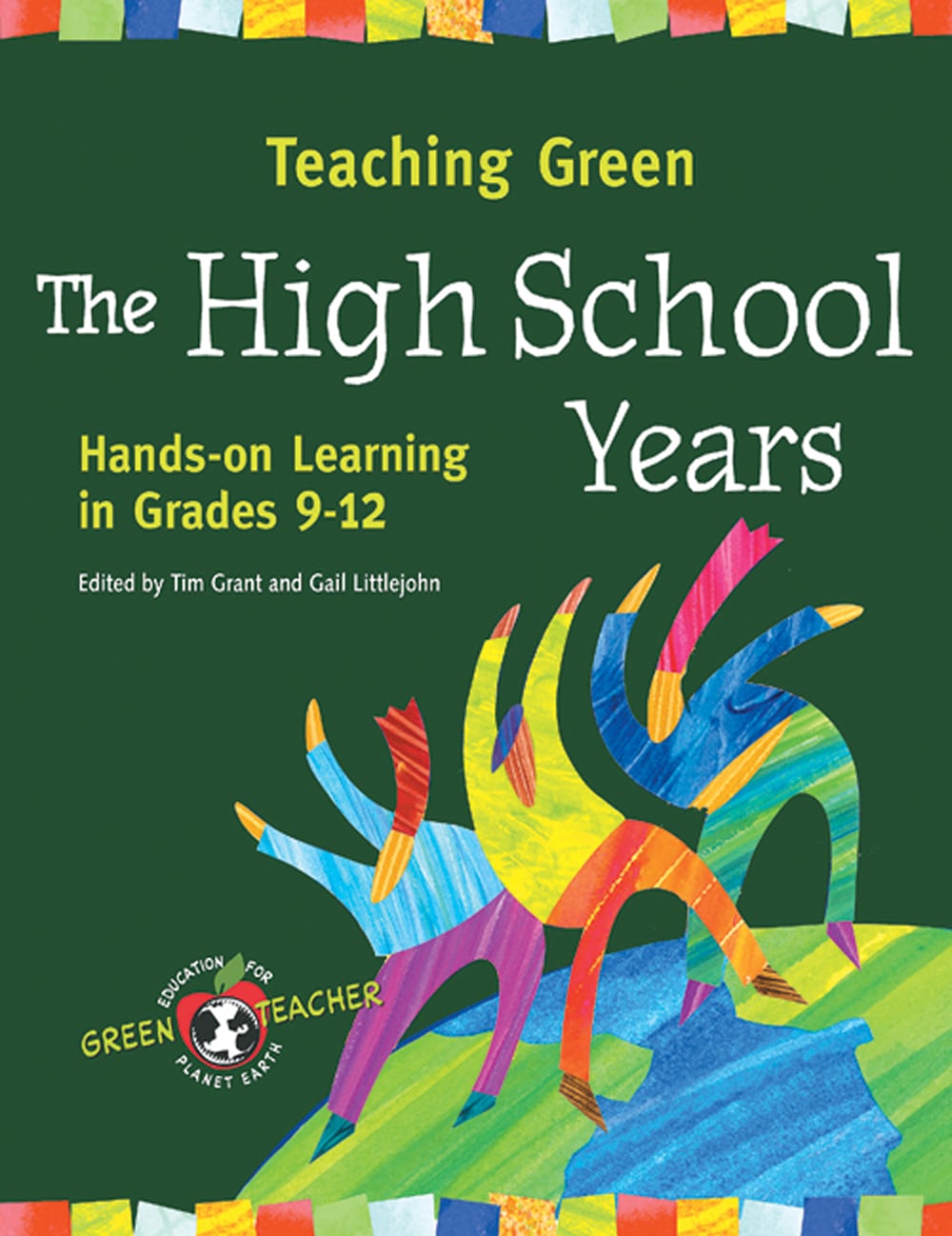 Teaching Green: The High School Years, Hands-On Learning in Grades 9-12