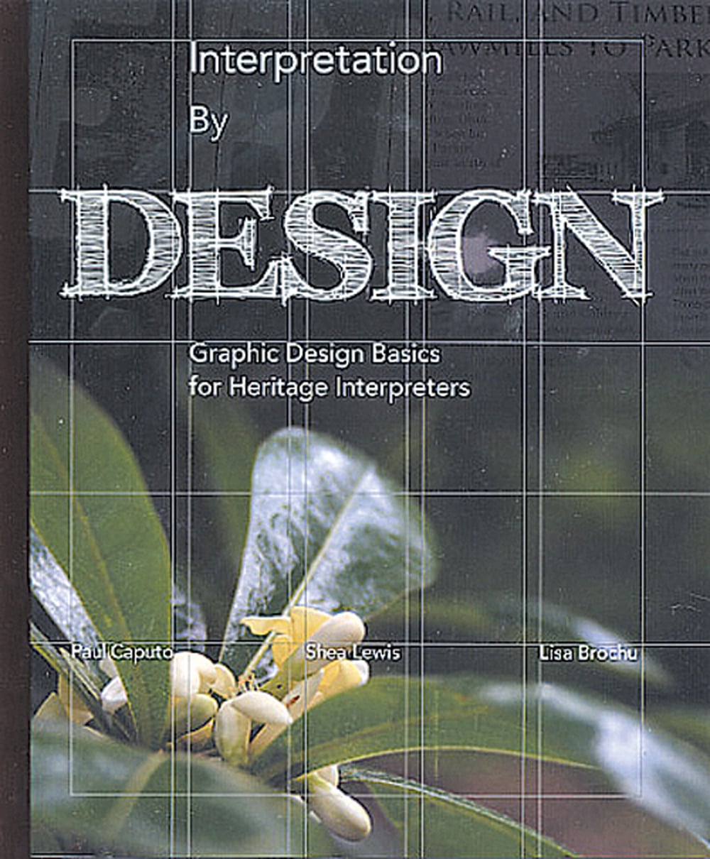 Interpretation By Design: Graphic Design Basics for Heritage Interpreters