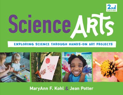 Science Arts 2nd Edition: Exploring Science Through Hands-On Art Projects
